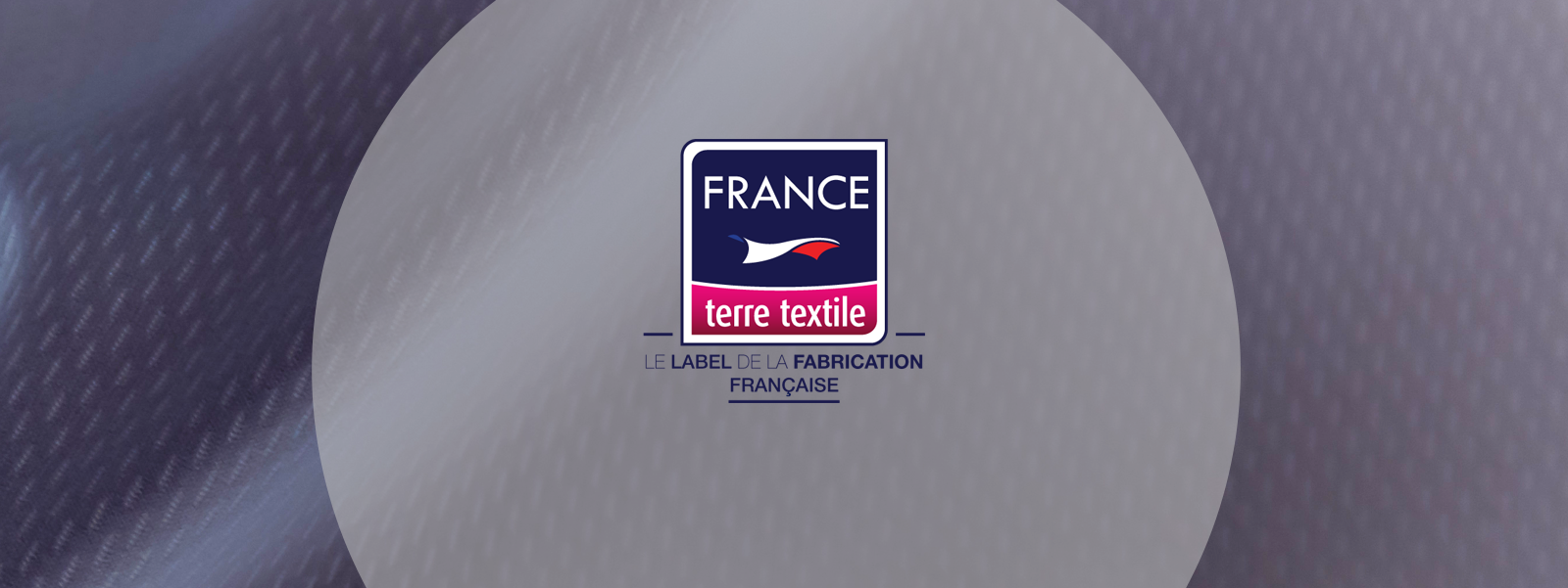 [Zoom sur] Le label France Terre Textile - LNT - Les Nouveaux Textiles